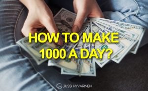 How to Make 1000 a Day: 21 Legit Strategies