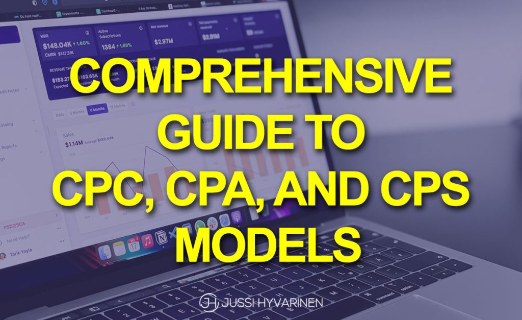 Comprehensive Guide to CPC, CPA, and CPS Models: Mastering Affiliate Earnings - Jussi Hyvarinen