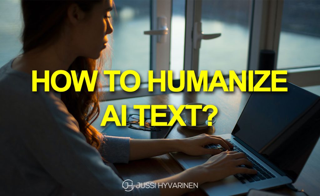 How to Humanize AI Text: Giving Machine Talk a Human Touch